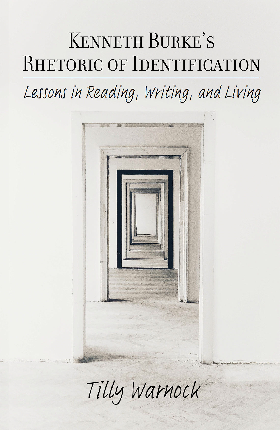 Kenneth Burke’s Rhetoric of Identification by Tilly Warnock – Parlor Press